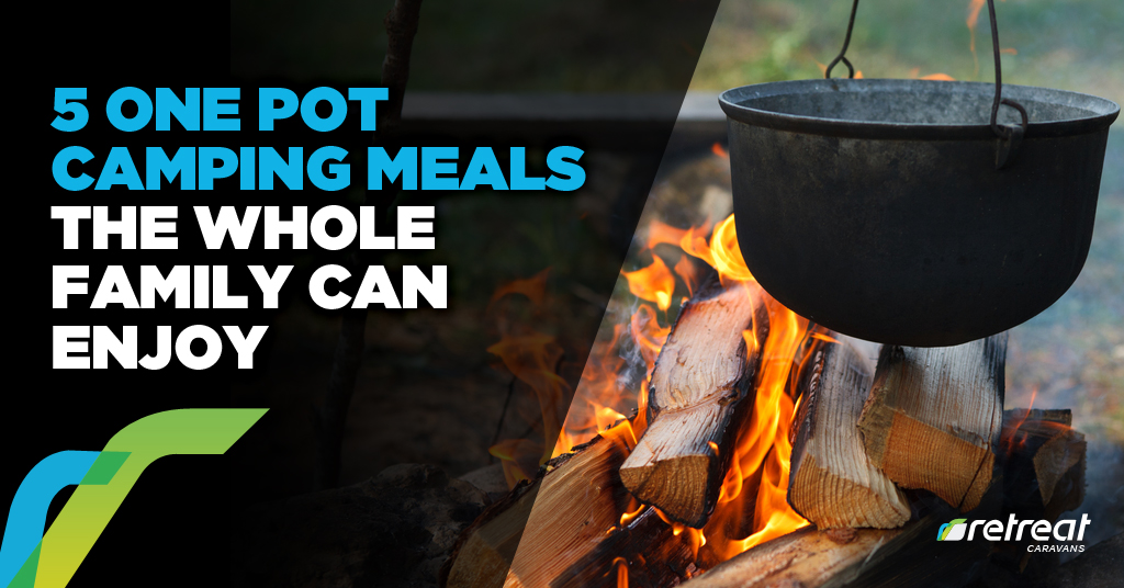 5 One Pot Camping Meals For The Whole Family Retreat Caravans 5 One Pot Camping Meals For The Whole Family Retreat Caravans