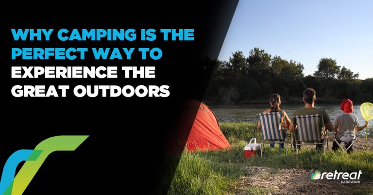 Why Camping Is Perfect For Experiencing The Great Outdoors