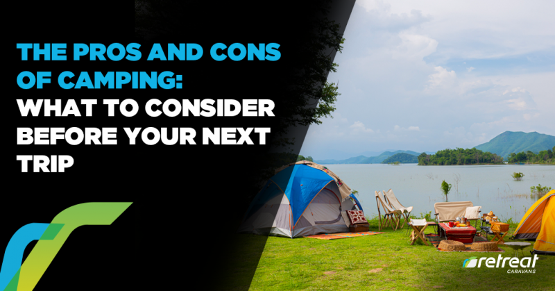 Camping: Pros, Cons, and Key Considerations for a Successful Trip