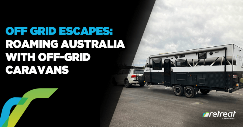 Off-Grid Caravans: Explore Australia's Untamed Beauty