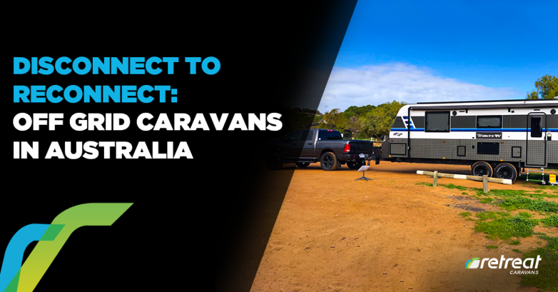 Unplug and Discover: Off-Grid Caravans in Australia