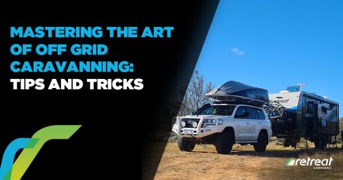 Master Off Grid Caravanning: Essential Tips & Tricks