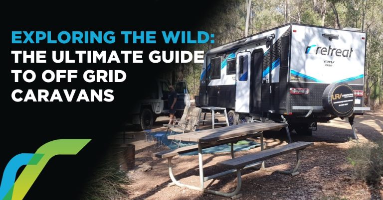 Exploring the Wild: The Ultimate Guide to Off Grid Caravans | Retreat ...